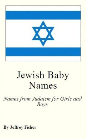 Jewish Baby Names: Names from Judaism for Girls and Boys by Jeffrey ...