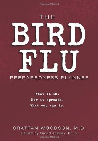 The Bird Flu: Preparedness Planner by Grattan Woodson | Goodreads
