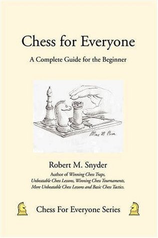 Chess for Everyone: A Complete Guide for the Beginner by Robert M ...