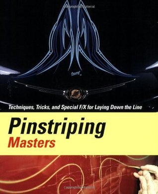 Pinstriping Masters Techniques, Tricks, and Special F/X for Laying Down ...