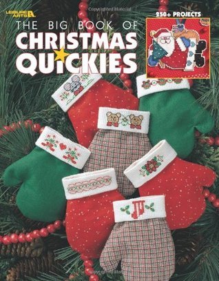 The Big Book of Christmas Quickies by Leisure Arts Inc. | Goodreads