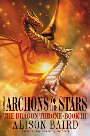 The Archons of the Stars (The Dragon Throne, #3) by Alison Baird ...