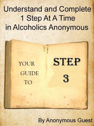 12 Steps of AA - Step 3 - Understand and Complete One Step At A Time in ...