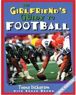 Girlfriend's Guide to Football by Teena Dickerson | Goodreads