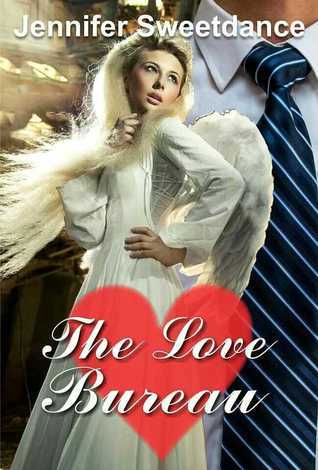 The Love Bureau by Jennifer Sweetdance | Goodreads