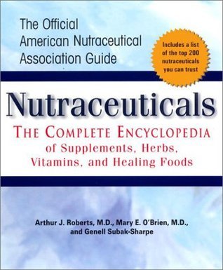 Nutraceuticals: The Complete Encyclopedia of Supplements, Herbs ...
