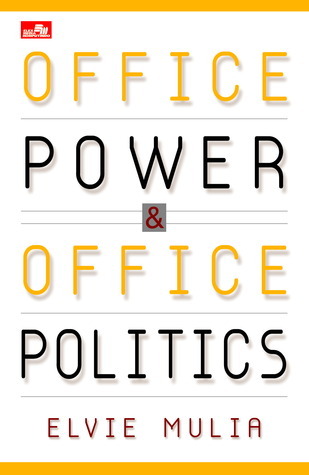 Office Power & Office Politics (Tidak Tabu... dan Perlu Tahu!) by Elvie ...