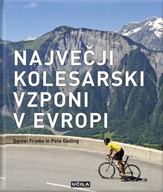 Največji kolesarski vzponi v Evropi by Daniel Friebe | Goodreads