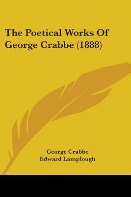 The Poetical Works Of George Crabbe (1888) by George Crabbe | Goodreads