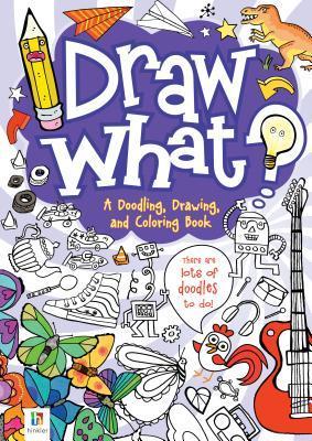 Draw What! A Doodling, Drawing and Colouring Book by Hinkler Books ...