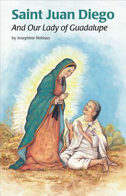 Saint Juan Diego and Our Lady of Guadalupe by Josephine Nobisso | Goodreads