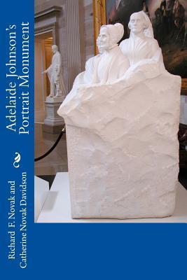 Adelaide Johnson's Portrait Monument by Richard F Novak | Goodreads