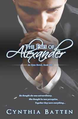 The Eyes of Alexander (The Eyes Series) by Cynthia Batten | Goodreads