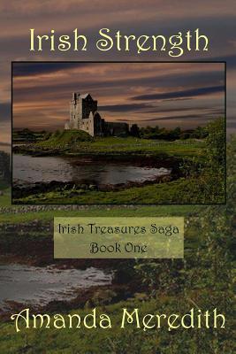 Irish Strength (The Irish Treasures Saga #1) by Amanda Meredith | Goodreads
