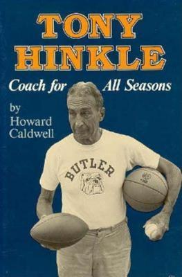 Tony Hinkle: Coach for All Seasons by Howard Caldwell | Goodreads