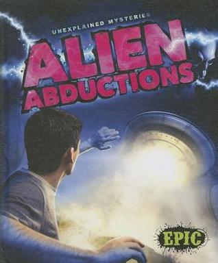 Alien Abductions (Unexplained Mysteries) by Ray Mcclellan | Goodreads