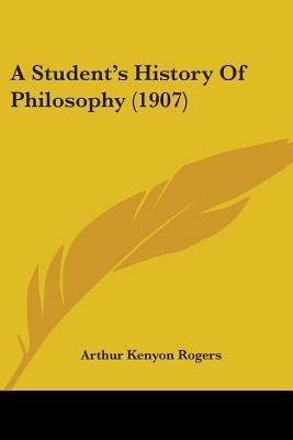 A Student's History Of Philosophy (1907) by Arthur Kenyon Rogers ...