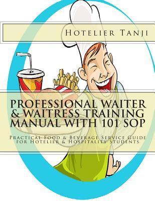Professional Waiter & Waitress Training Manual with 101 SOP: Practical ...