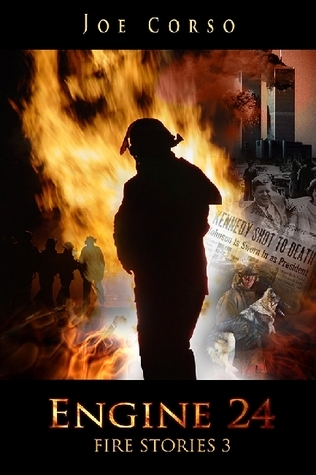 Engine 24: Fire Stories 3 by Joe Corso | Goodreads