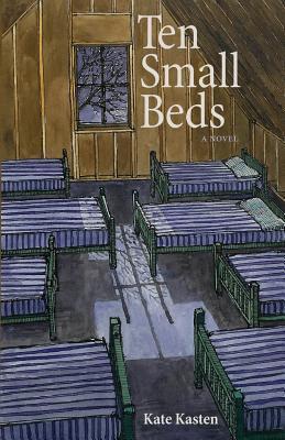Ten Small Beds by Kate Kasten | Goodreads