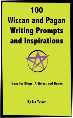 100 Wiccan and Pagan Writing Prompts and Inspirations: Ideas for Blogs ...