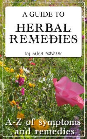 A Guide to Herbal Remedies by Helen Mayhew | Goodreads