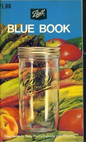Ball Blue Book. Easy Guide to Tasty, Thrifty Canning and Freezing ...