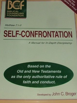 Self-Confrontation: A Manual for In-Depth Biblical Discipleship by John ...