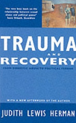 Trauma and Recovery : From Domestic Abuse to Political Terror by Judith ...