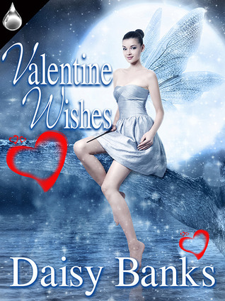 Valentine Wishes by Daisy Banks | Goodreads