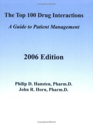 The Top 100 Drug Interactions: A Guide to Patient Management, Year 2006 ...