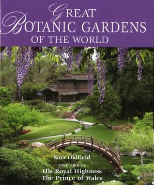 Great Botanic Gardens of the World by Sara Oldfield | Goodreads