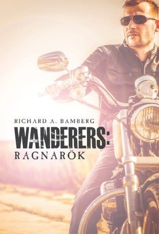 Wanderers: Ragnarök (The Wanderers Book 1) by Richard A. Bamberg ...