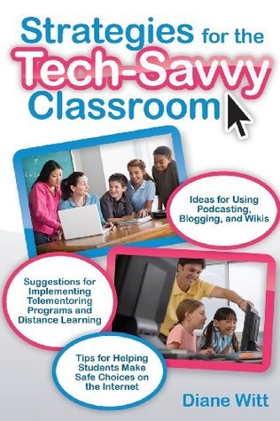 Strategies for the Tech-Savvy Classroom by Diane Witt | Goodreads