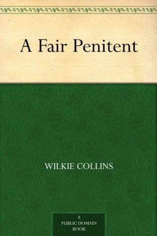 A Fair Penitent by Wilkie Collins | Goodreads