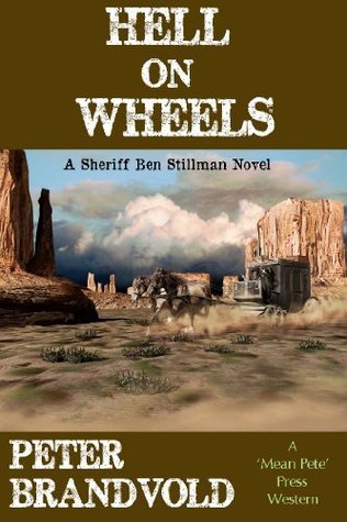 HELL ON WHEELS: Sheriff Ben Stillman Book #8 by Peter Brandvold | Goodreads