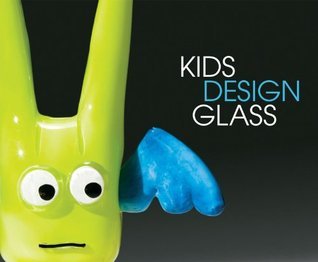 Kids Design Glass by Benjamin Cobb | Goodreads