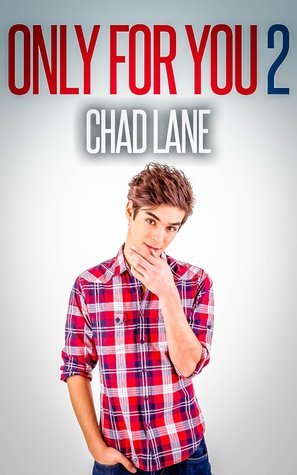 Only For You 2 (Only For You, #2) by Chad Lane | Goodreads