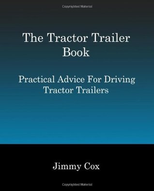 The Tractor Trailer Book: Practical Advice For Driving Tractor Trailers ...