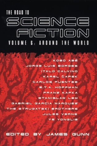 The Road to Science Fiction 6: Around the World by James E. Gunn ...
