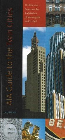 AIA Guide to the Twin Cities: The Essential Source on the Architecture ...