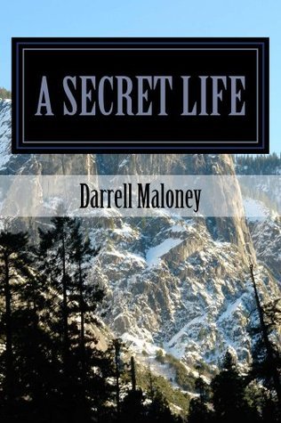 A Secret Life (Secret Life, #1) by Darrell Maloney | Goodreads