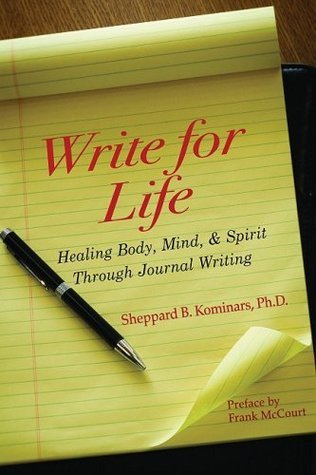 Write for Life: Healing Body, Mind, and Spirit Through Journal Writing ...