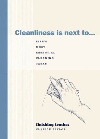 Cleanliness is Next to...Life's Most Essential Cleaning Tasks by ...