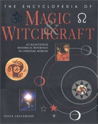 The Encyclopedia of Magic & Witchcraft by Susan Greenwood | Goodreads
