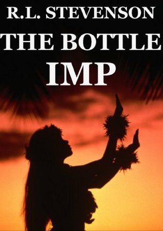 The Bottle Imp (Annotated) by Robert Louis Stevenson | Goodreads