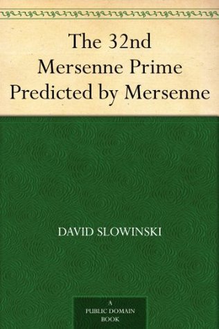 The 32nd Mersenne Prime Predicted by Mersenne by David Slowinski ...