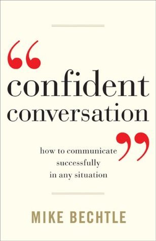 Confident Conversation: How to Communicate Successfully in Any ...