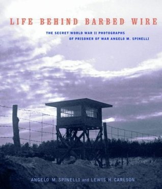 Life Behind Barbed Wire: The Secret World War II Photographs of Angelo ...