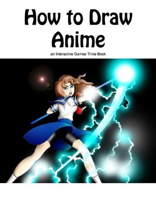 How to Draw Anime by Interactive Games | Goodreads